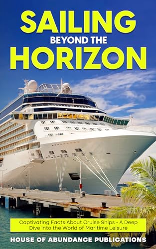 Sailing Beyond the Horizon: Captivating Facts About Cruise Ships - A Deep Dive into the World of ...