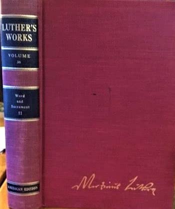 Luther's Works: Volume 36: Word and Sacrament II by Martin Luther ...