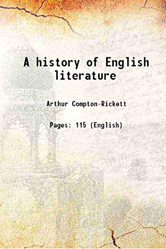 A history of English literature 1912 by Arthur Compton-Rickett | Goodreads