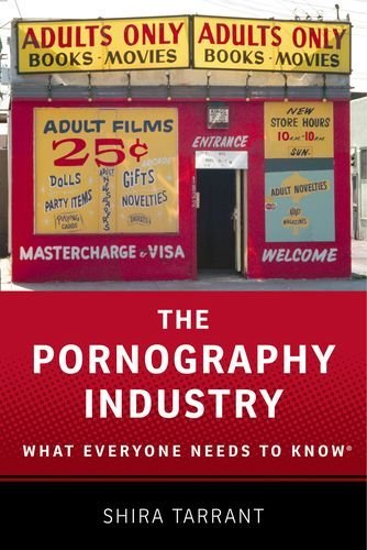 The Pornography Industry: What Everyone Needs to Know by Shira Tarrant ...