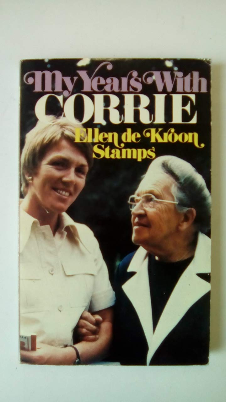 My Years with Corrie by Ellen De Kroon Stamps | Goodreads
