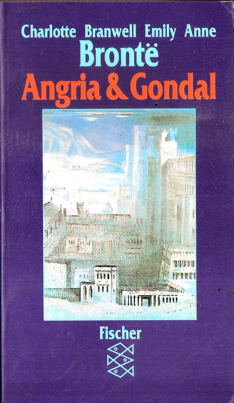 Angria und Gondal by Charlotte Brontë | Goodreads