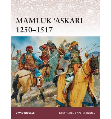 Mamluk 'Askari 1250-1517 by David Nicolle | Goodreads