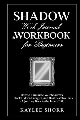 Shadow Work Journal & Workbook for Beginners: How to Illuminate Your ...