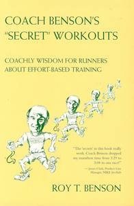 Coach Benson's Secret Workouts: Coachly Wisdom for Runners About Effort ...
