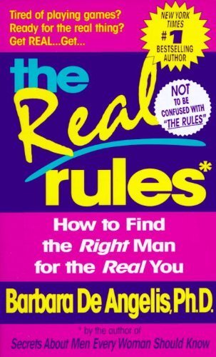 The Real Rules: How to Find the Right Man for the Real You by De ...