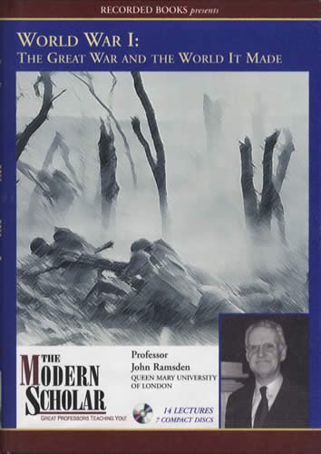 THE MODERN SCHOLAR: WORLD WAR I, THE GREAT WAR & THE WORLD IT MADE by ...