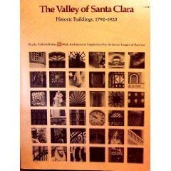 The valley of Santa Clara: Historic buildings, 1792-1920 by Phyllis ...