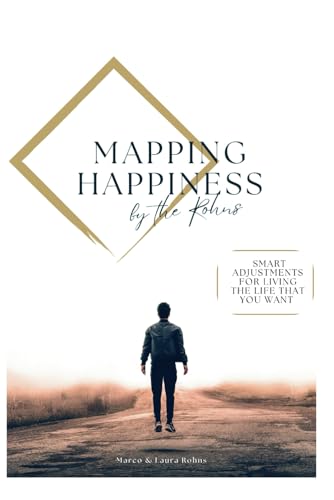 Mapping Happiness: Smart Adjustments For Living the Life That You Want ...