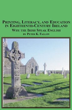 Printing, Literacy, and Education in 18th Century Ireland: Why the ...
