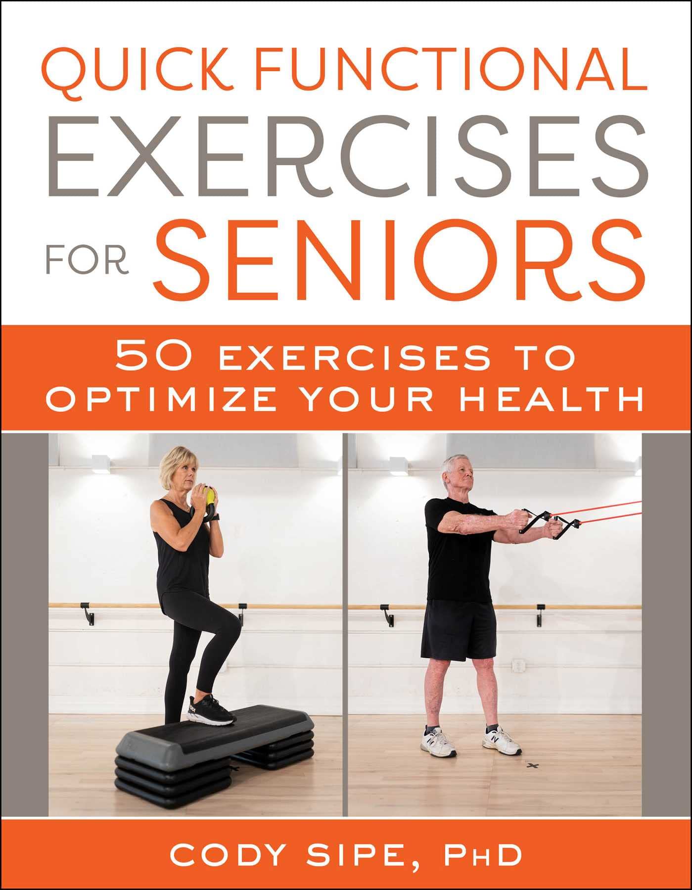 Quick Functional Exercises for Seniors: 50 Exercises to Optimize Your ...