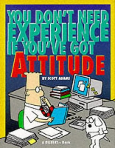 Dilbert: You Don't Need Experience if You've Got Attitude (Mini Dilbert ...