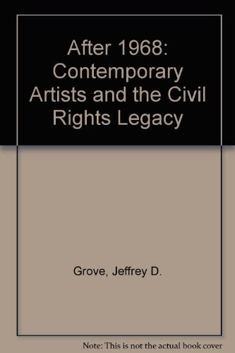After 1968: Contemporary Artists and the Civil Rights Legacy by Jeffrey ...