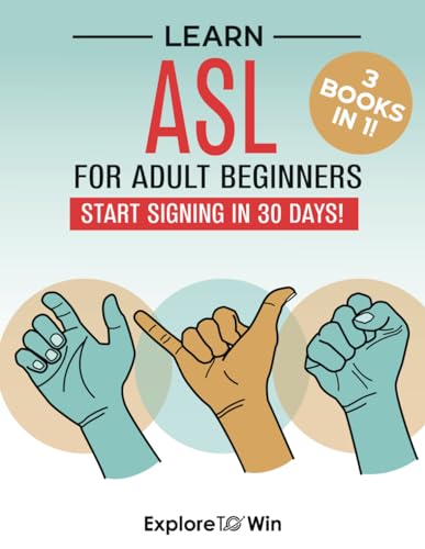 Learn ASL for Adult Beginners: 3 Books in 1: Start Signing in 30 Days ...