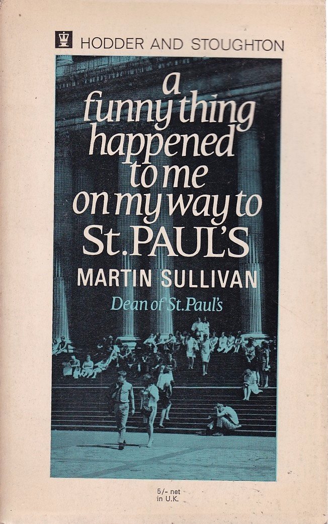 A funny thing happened to me on my way to St. Paul's by Martin Sullivan | Goodreads