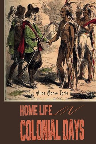 Home Life in Colonial Days: A Fascinating Look at Everyday Life in ...