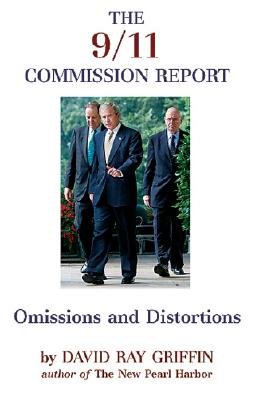 The 9/11 Commission Report: Omissions and Distortions [9/11 COMM REPORT ...