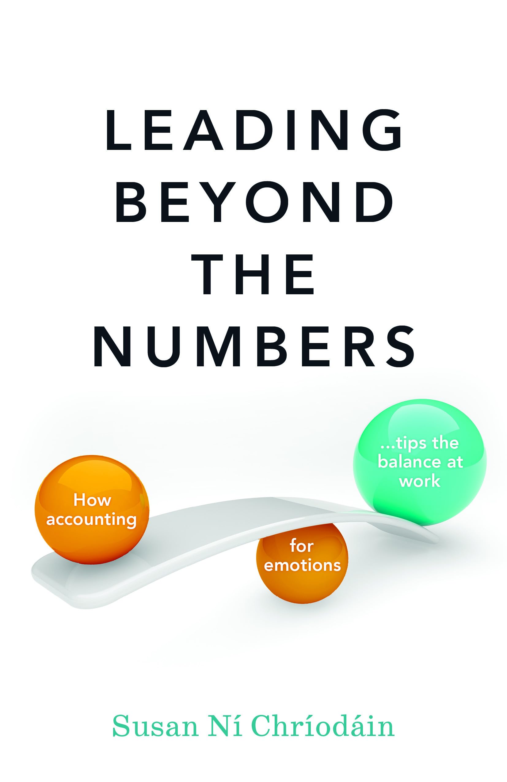 Leading Beyond the Numbers: How accounting for emotions tips the ...