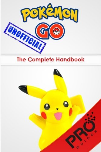 Pokemon Go: The Complete Handbook: Catching, Battling and Evolving Your ...