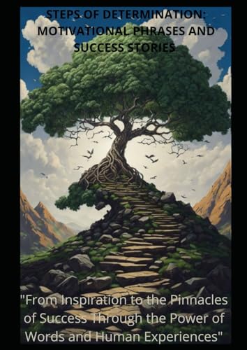 STEPS OF DETERMINATION: MOTIVATIONAL PHRASES AND SUCCESS STORIES: "From ...