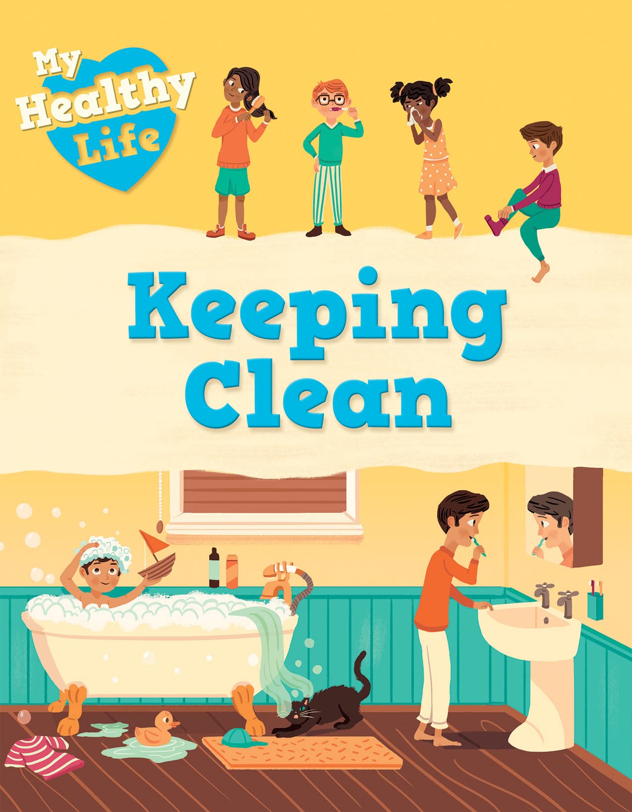 Keeping Clean (My Healthy Life) by Katie Woolley | Goodreads