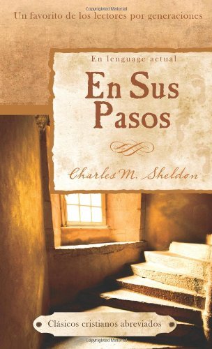 By Charles M. Sheldon En Sus Pasos: In His Steps (Abridged Christian ...