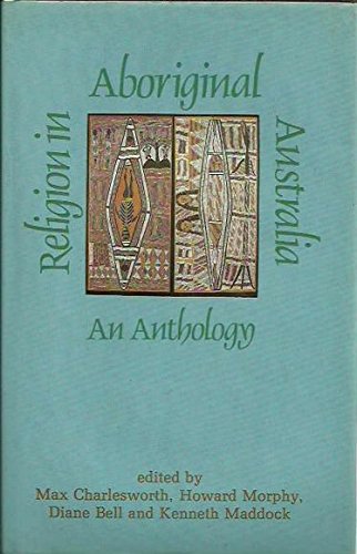 Religion in Aboriginal Australia: An Anthology by Max J. Charlesworth ...