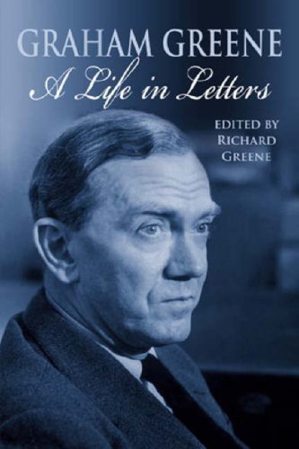 Graham Greene: A Life in Letters by Graham Greene and Richard Greene by ...