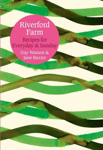 Everyday and Sunday: Recipes from Riverford Farm by Guy Watson | Goodreads