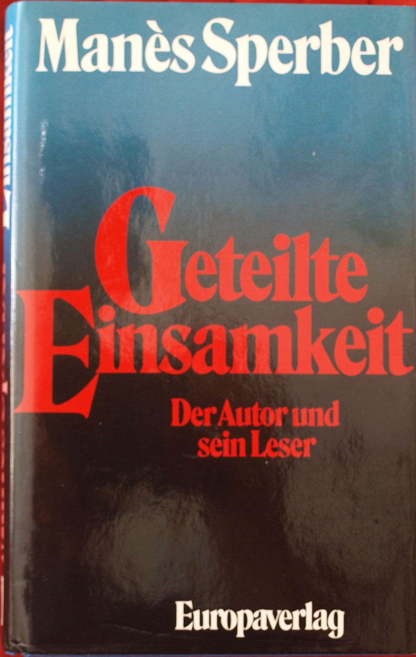 Geteilte Einsamkeit: Der Autor und sein Leser by Manès Sperber | Goodreads