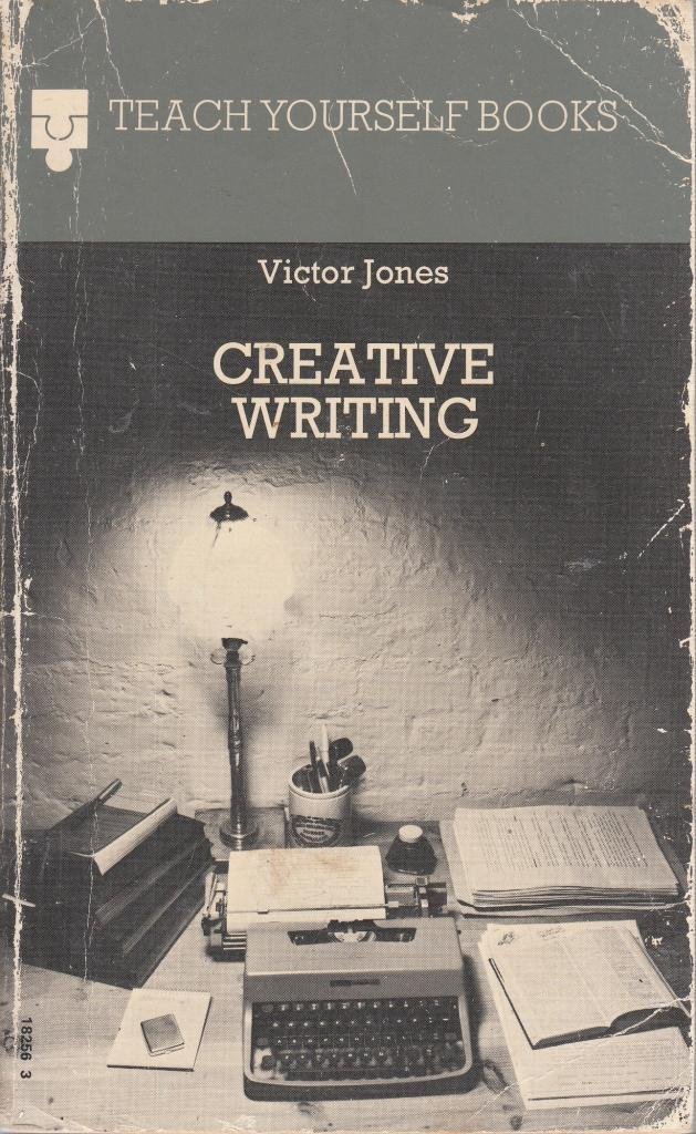 Creative Writing (Teach Yourself Books) by Victor Jones | Goodreads
