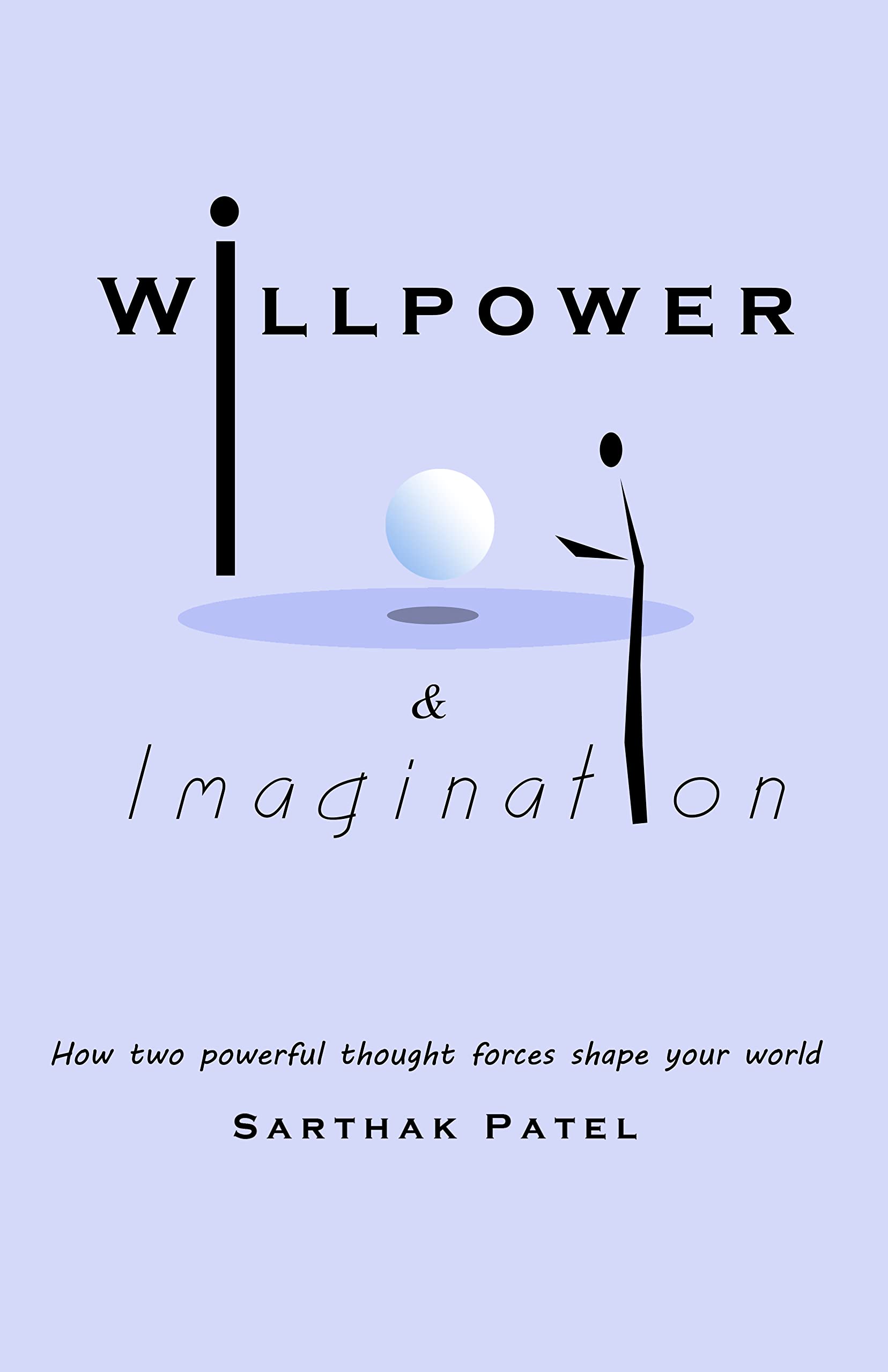 Willpower and Imagination: How two powerful thought forces shape your ...