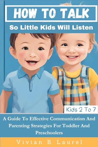 How To Talk So Little Kids Will Listen: A Guide To Effective ...