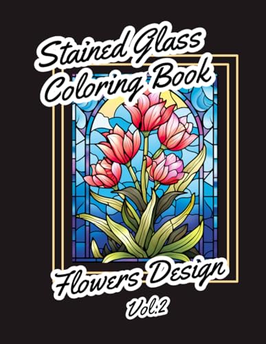 50 Stained Glass Coloring Book Vol.2 | Flower Designs | Adults, Seniors ...