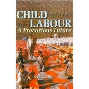 Child Labour: A Precarious Future by S P Gomango | Goodreads