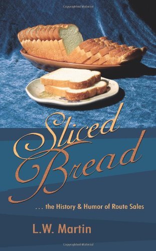 Sliced Bread: ... the History & Humor of Route Sales by Jim Martin by ...