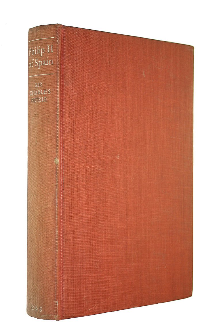 Philip II of Spain by Sir Charles Petrie | Goodreads