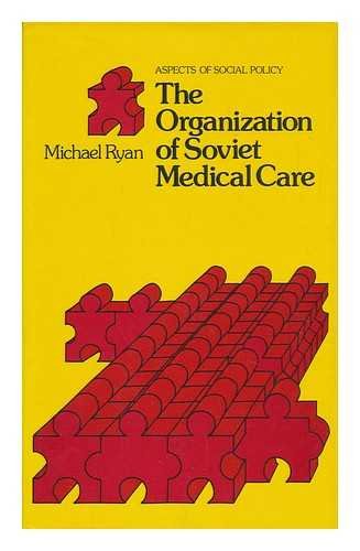 The organization of Soviet medical care by Michael Ryan | Goodreads