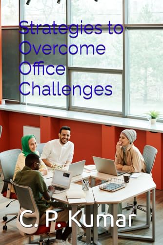 Strategies to Overcome Office Challenges by Mr. C. P. Kumar | Goodreads