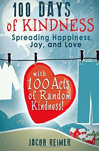 100 Days Of Kindness: Spreading Happiness, Joy, and Love with 100 Acts ...