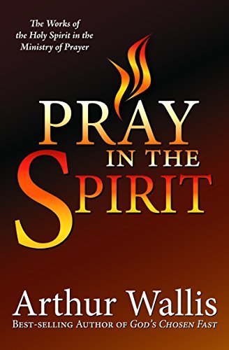 Pray in the Spirit: The Work of the Holy Spirit in the Ministry of ...