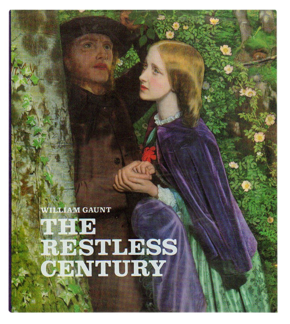The restless century: painting in Britain, 1800-1900 by William Gaunt | Goodreads