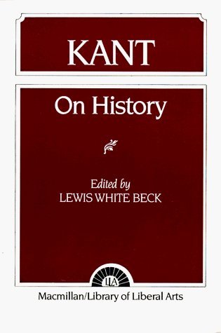 Kant On History by Immanuel Kant (1963-01-01) by Immanuel Kant | Goodreads