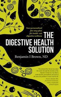 The Digestive Health Solution : Your Personalized Five-Step Plan for ...