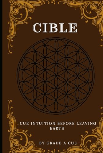 CIBLE: Cue Intuition Before Leaving Earth by Grade A Cue | Goodreads
