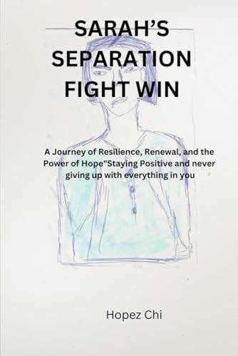 SARAH’S SEPARATION FIGHT WIN: A Journey of Resilience, Renewal, and the ...