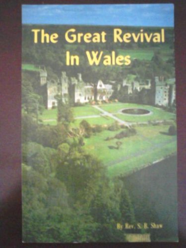 The Great Revival in Wales by Rev. S.B.Shaw | Goodreads