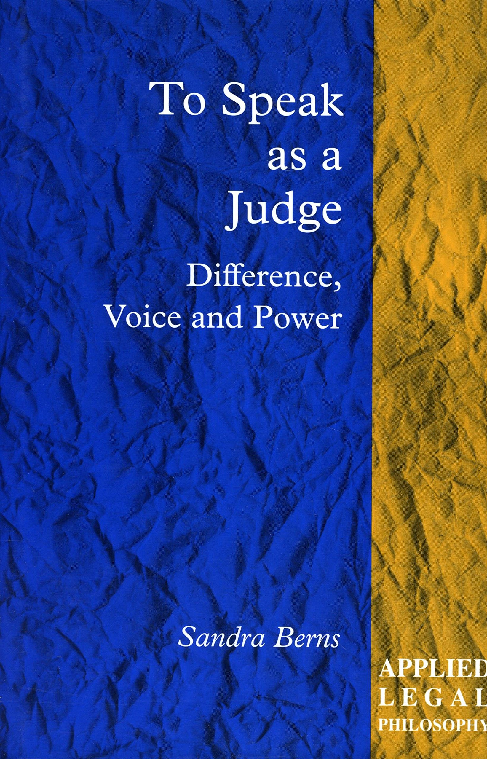 To Speak As a Judge: Difference, Voice and Power by Sandra Berns | Goodreads