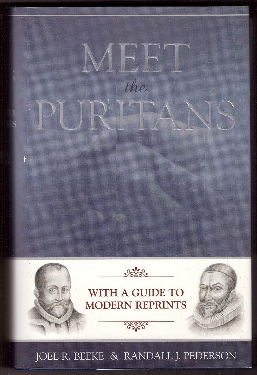 Meet the Puritans by Joel R. & Randall J. Pederson Beeke | Goodreads