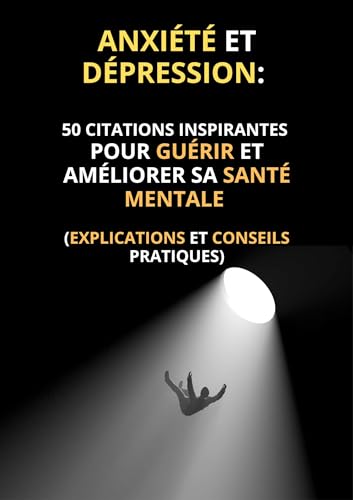 Anxiété et Dépression: 50 Citations inspirantes pour Guérir et ...